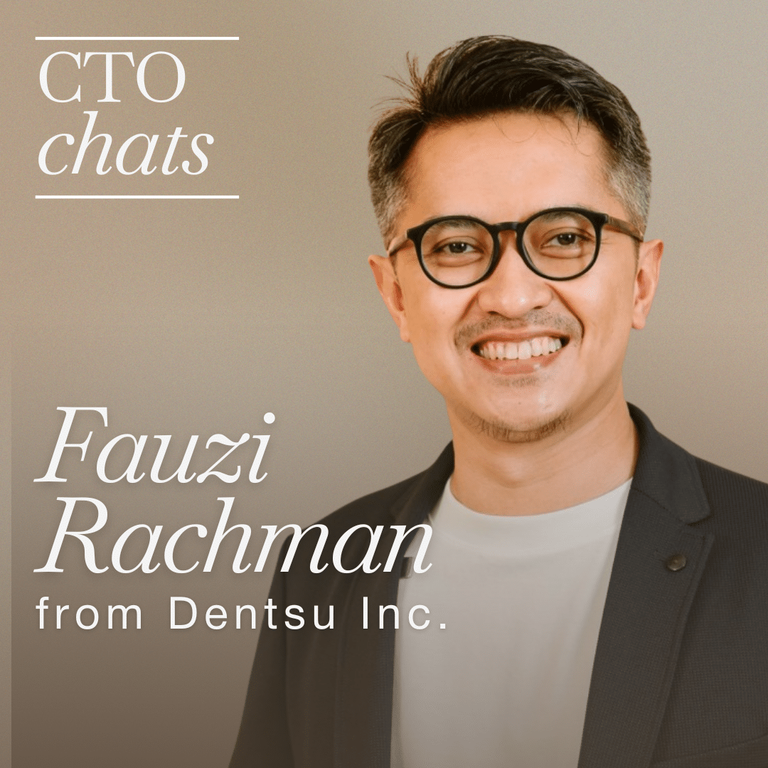 CTO Chats with Fauzi Rachman, CTO, Dentsu | The Ortus Club